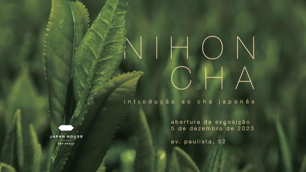Japan House São Paulo promove exposição "NIHONCHA - introdução ao chá ...
